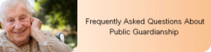 Frequently Asked Questions | Public Guardian Program